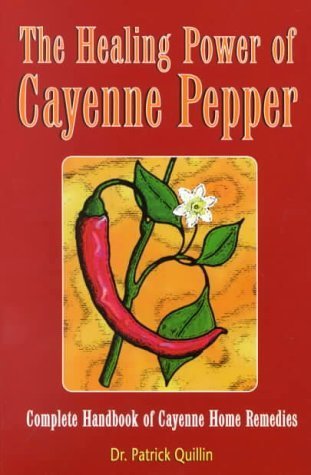 The Healing Power of Cayenne Pepper: Complete Handbook of Cayenne Home ...