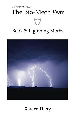 Bio-Mech, Book 8: Lightning Moths by Xavier Therg | Goodreads