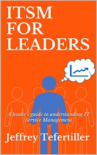 ITSM for Leaders: A leader's guide to understanding IT Service ...