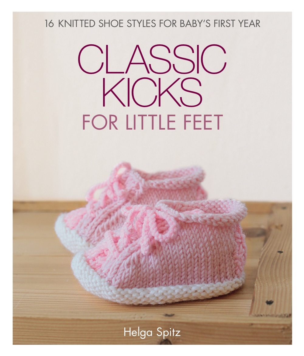 Classic Kicks for Little Feet: 16 Knitted Shoe Styles for Baby's First ...