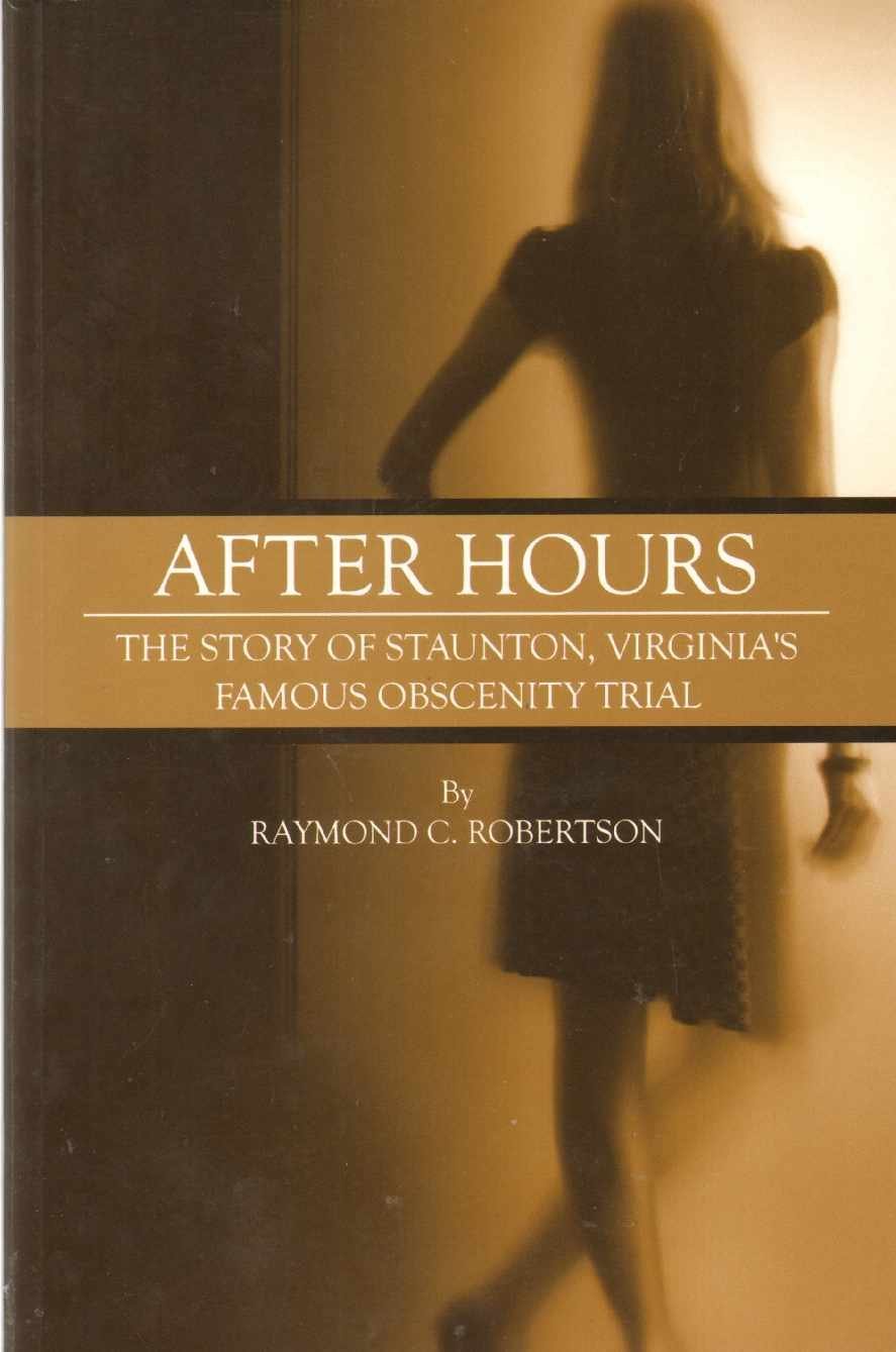 AFTER HOURS The Story of Staunton, Virginia's Famous Obscenity Trial by ...