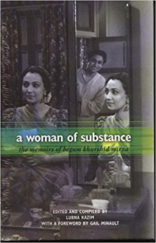 Woman Of Substance: The Memoirs Of Begum Khurshid Mirza by Begum ...