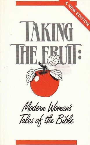 Taking the Fruit: Modern Women's Tales of the Bible by Jane Sprague ...