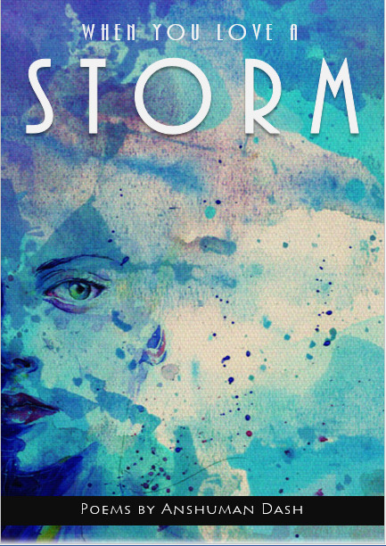 When You Love a Storm by Anshuman Dash by Anshuman Dash | Goodreads