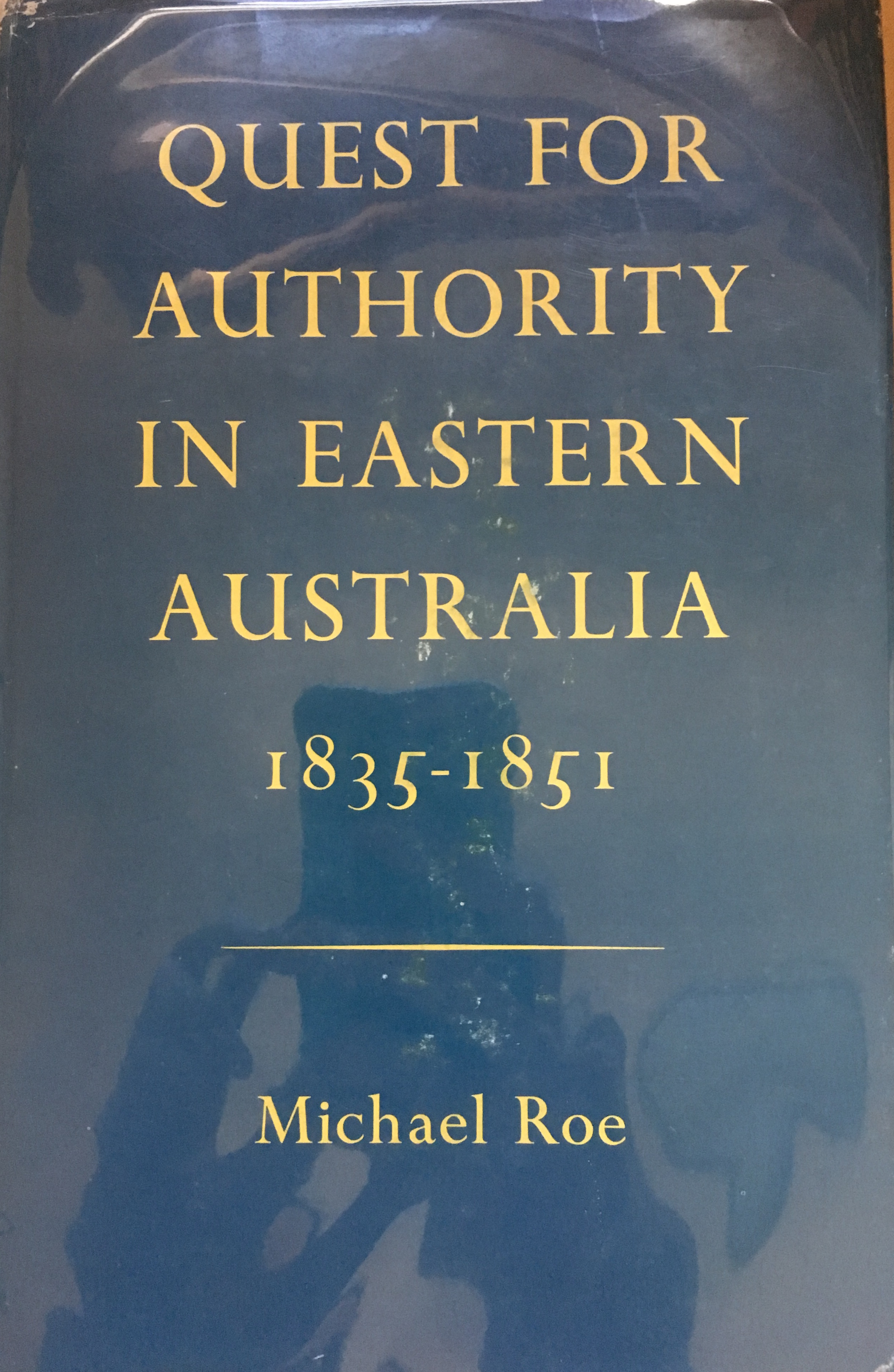Quest for Authority in Eastern Australia, 1835-1851 by Michael Roe ...