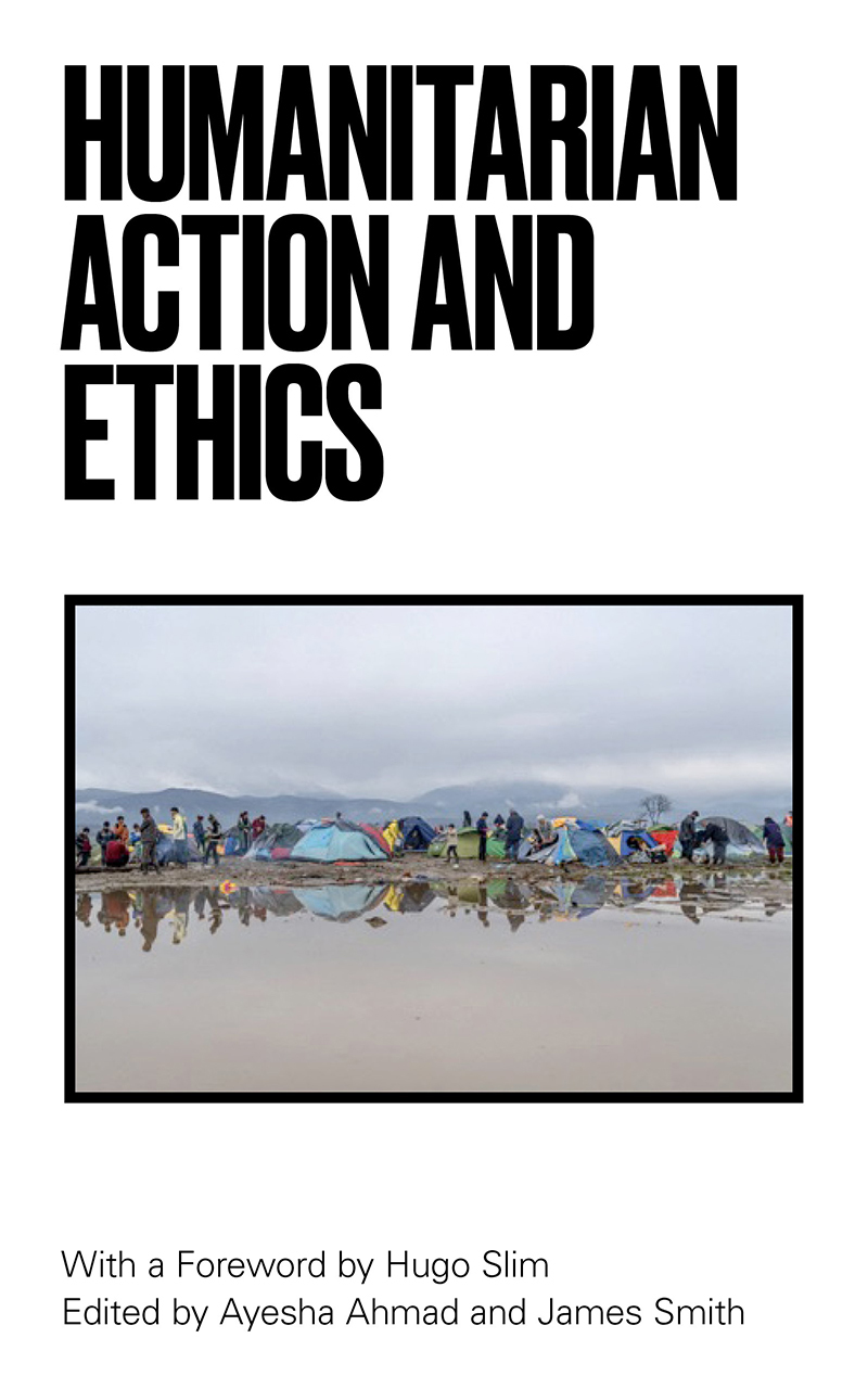 Humanitarian Action and Ethics by Ayesha Ahmad | Goodreads