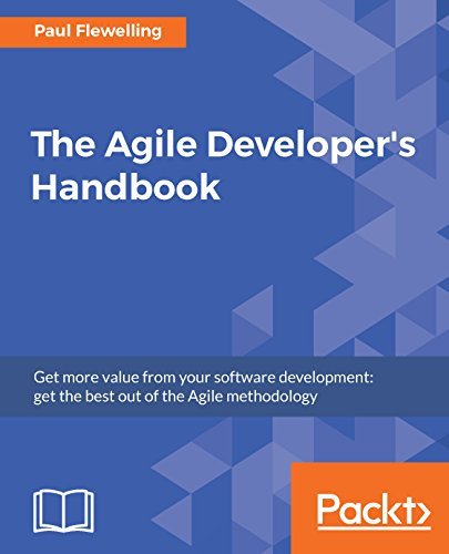 The Agile Developer's Handbook: Get more value from your software ...