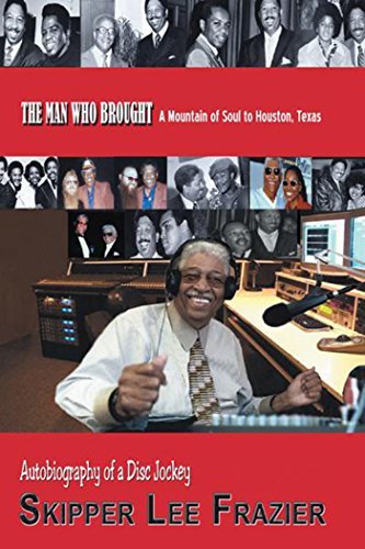 The Man Who Brought a Mountain of Soul to Houston, Texas: Autobiography ...