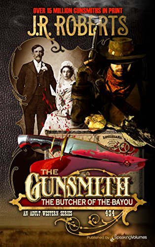 The Butcher of the Bayou (The Gunsmith Book 434) by J.R. Roberts ...
