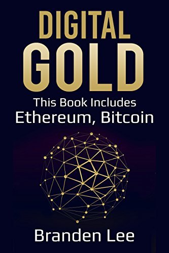 Digital Gold: This Book Includes- Ethereum, Bitcoin by Branden Lee ...