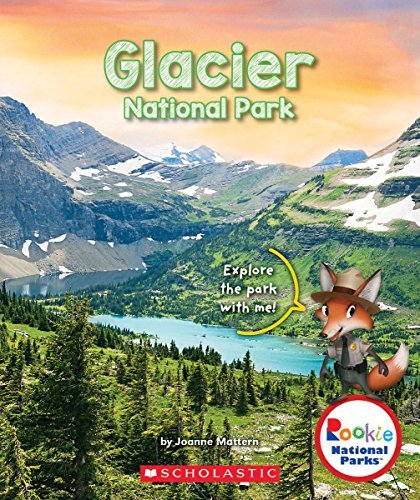 Glacier National Park (Rookie National Parks) by Joanne Mattern | Goodreads