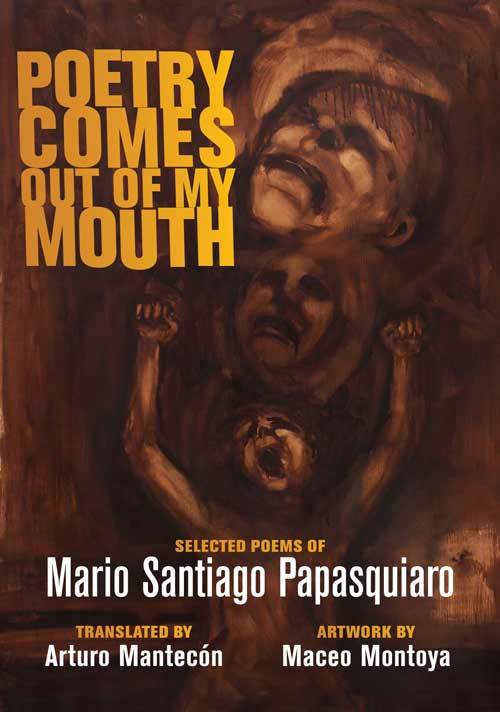 Poetry Comes out of My Mouth by Mario Santiago Papasquiaro | Goodreads