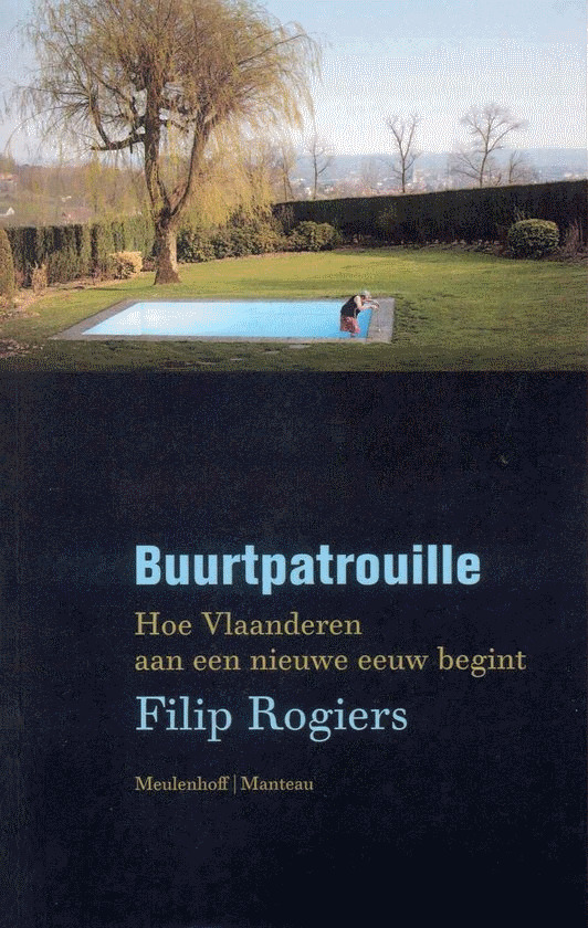 Buurtpatrouille. Hoe Vlaanderen aan een nieuwe eeuw begint by Filip ...