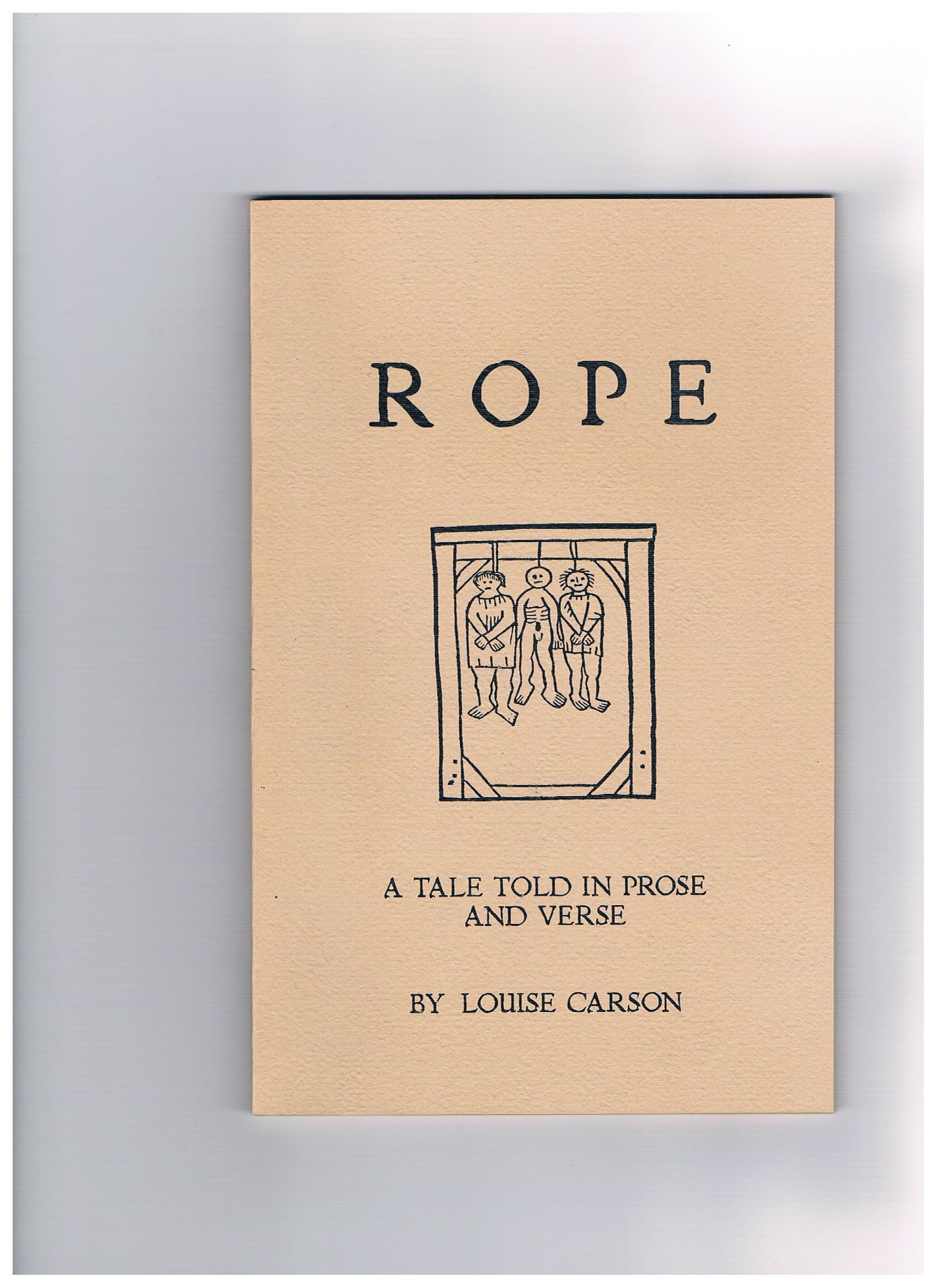 Rope: a Tale Told in Prose and Verse by Louise Carson | Goodreads