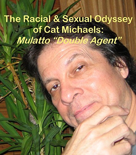 The Racial & Sexual Odyssey of Cat Michaels: Mulatto "Double Agent" by Charles Michael Byrd ...
