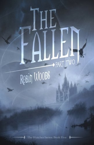 The Fallen: Part Two (The Watcher #5) by Robin Woods | Goodreads
