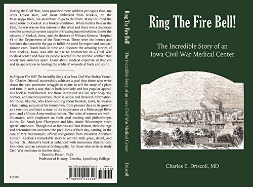 Ring The Fire Bell!: The Incredible Story of an Iowa Civil War Medical ...