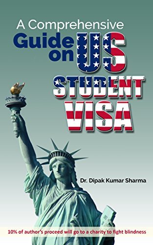 A Comprehensive Guide to the US Student Visa by Dipak Kumar Sharma ...
