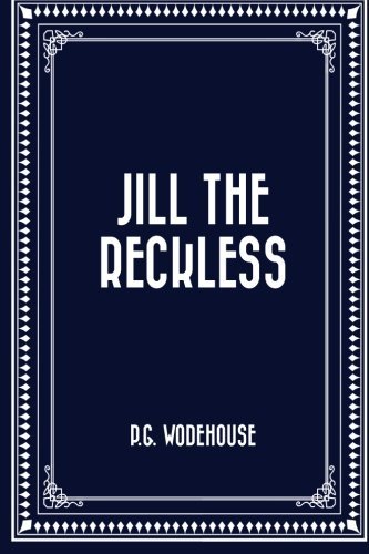 Jill the Reckless by P.G. Wodehouse | Goodreads