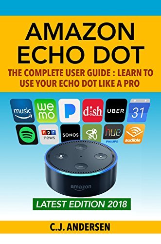 Amazon Echo Dot The Complete User Guide Learn To Use Your Echo Like A Amazon Echo Dot The Complete User Guide Learn To Use Your Echo Like A