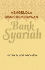 Mengelola Bisnis Pembiayaan Bank Syariah by Ikatan Bankir Indonesia ...