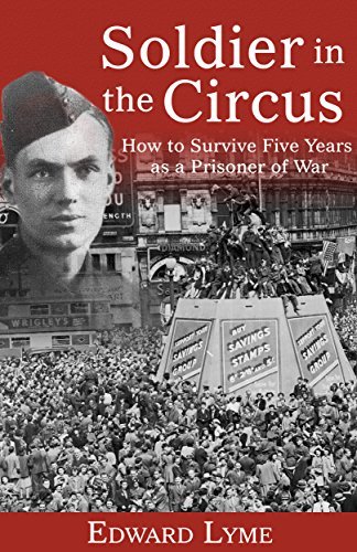 Soldier in the Circus: How to Survive Five Years as a Prisoner of War ...