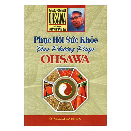 Phục Hồi Sức Khỏe Theo Phương Pháp Ohsawa by Huỳnh Văn Ba | Goodreads