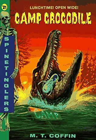 Camp Crocodile (Spinetinglers, #21) by M.T. Coffin | Goodreads