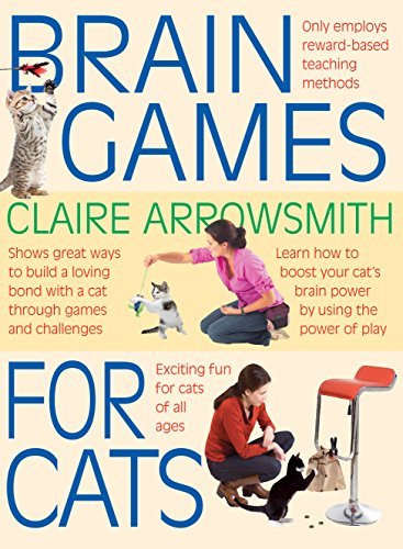 Brain Games for Cats Cat Training in fun ways to build a loving bond ...
