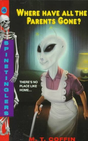 Where Have All the Parents Gone? (Spinetinglers, #4) by M.T. Coffin ...