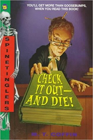 Check It Out - And Die! (Spinetinglers, #5) by M.T. Coffin | Goodreads