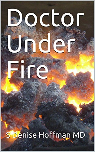 Doctor Under Fire by S Denise Hoffman MD | Goodreads