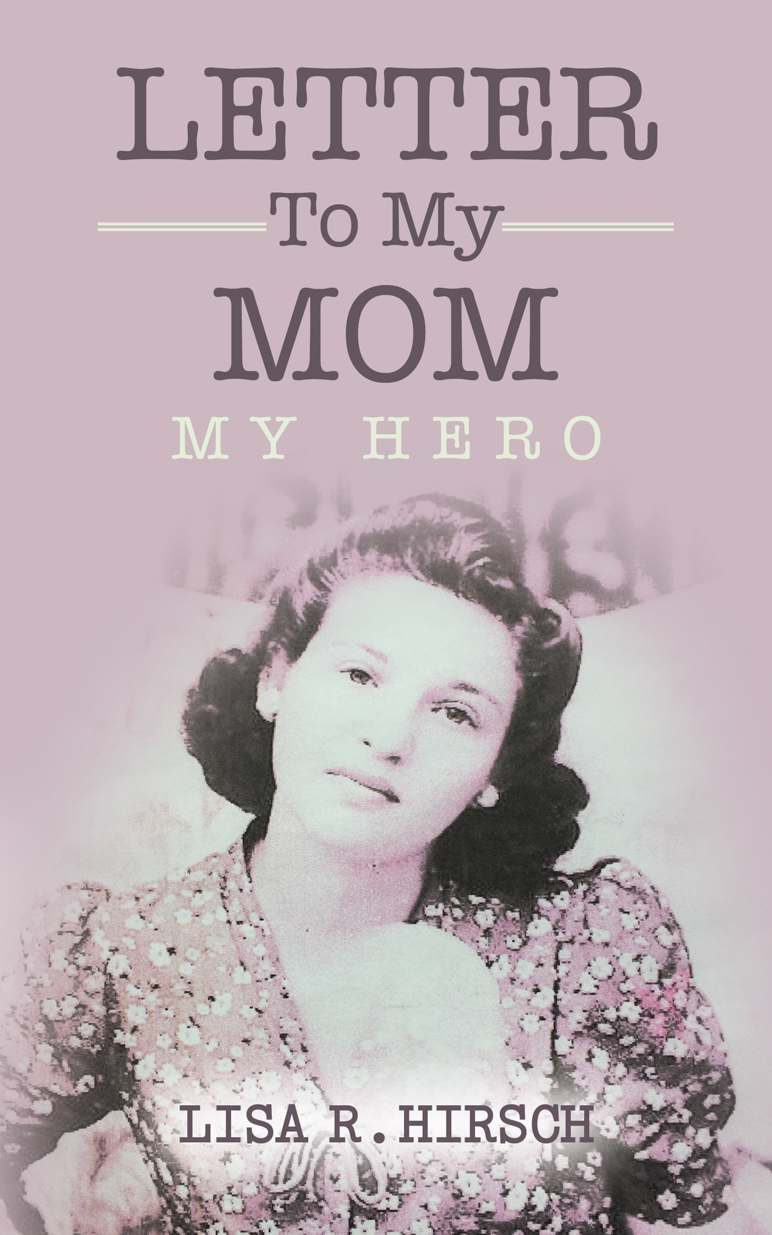 Letter To My Mom by Lisa Hirsch | Goodreads