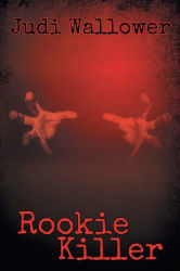Rookie Killer by Judi Wallower | Goodreads