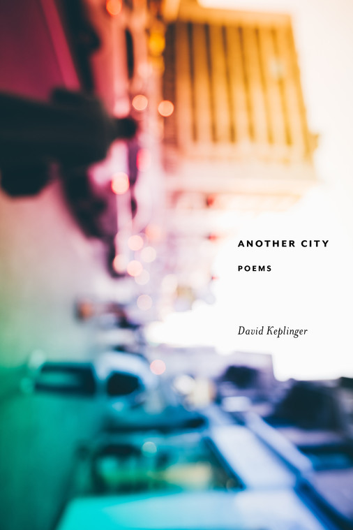Another City: Poems by David Keplinger | Goodreads