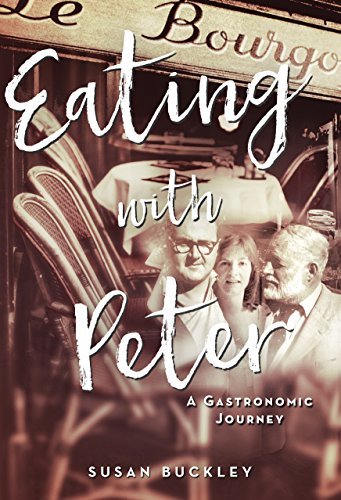 Eating with Peter: A Gastronomic Journey by Susan Buckley | Goodreads