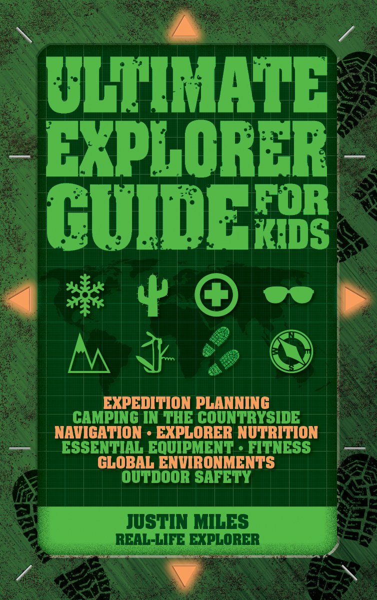Ultimate Explorer Guide for Kids by Justin Miles | Goodreads