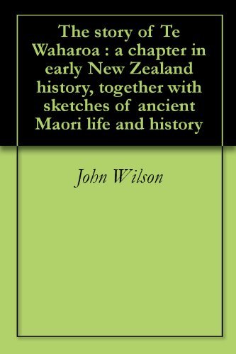 The story of Te Waharoa : a chapter in early New Zealand history ...