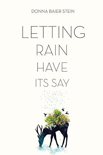 Letting Rain Have Its Say by Donna Baier Stein | Goodreads