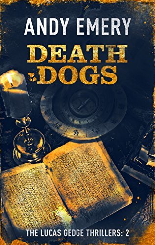 Death Dogs (The Lucas Gedge Thrillers Book 2) by Andy Emery | Goodreads