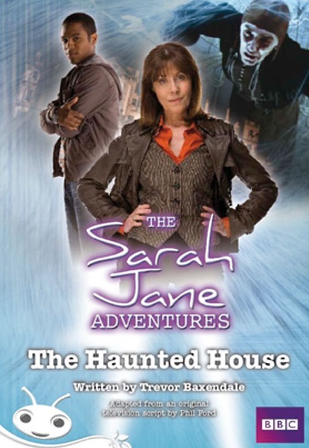 The Sarah Jane Adventures: The Haunted House by Trevor Baxendale ...