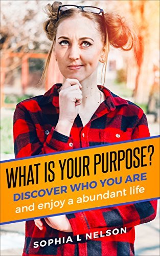 PURPOSE: What Is Your Purpose, How To Discover your purpose and live ...