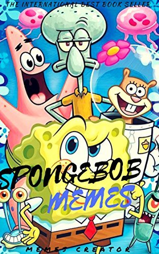 SPONGEGBOB MEMES: The Ultimate Book of SpongeBob Memes by Memes | Goodreads