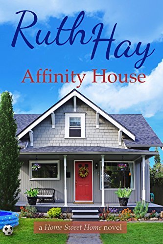 Affinity House (Home Sweet Home Book 4) by Ruth Hay | Goodreads