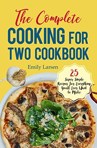 The Complete Cooking for Two Cookbook: 25 Super Simple Recipes for ...