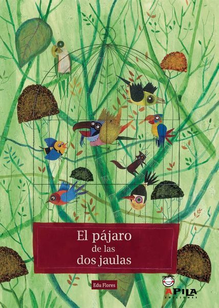 El Pájaro de las Dos Jaulas by Edu Flores | Goodreads