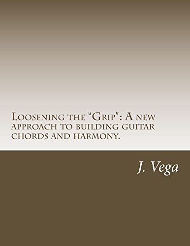 Loosening the "Grip":: A new approach to building guitar chords and ...