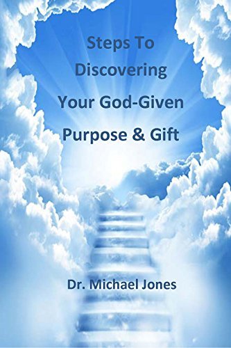 Steps To Discovering Your God-Given Purpose & Gift by Michael Jones | Goodreads