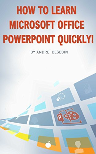 How to learn Microsoft Office Powerpoint Quickly! by Andrei Besedin ...
