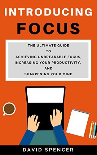 Introducing Focus: The Ultimate Guide to Achieving Unbreakable Focus ...